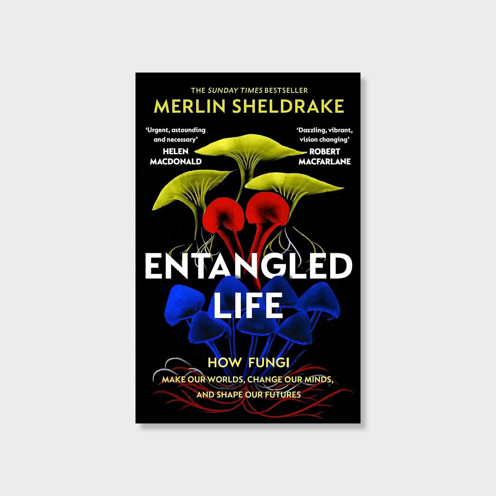 Entangled Life: How Fungi Make Our Worlds, Change Our Minds and Shape ...